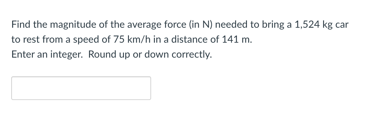Solved Find the magnitude of the average force (in N) needed | Chegg.com