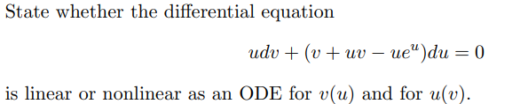 Solved State whether the differential equation udv + (v + uv | Chegg.com