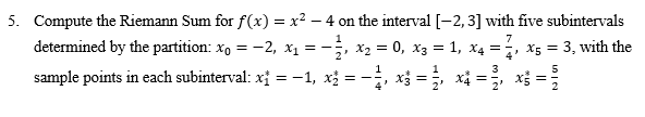 Solved 5. Compute the Riemann Sum for f(x)=x2−4 on the | Chegg.com