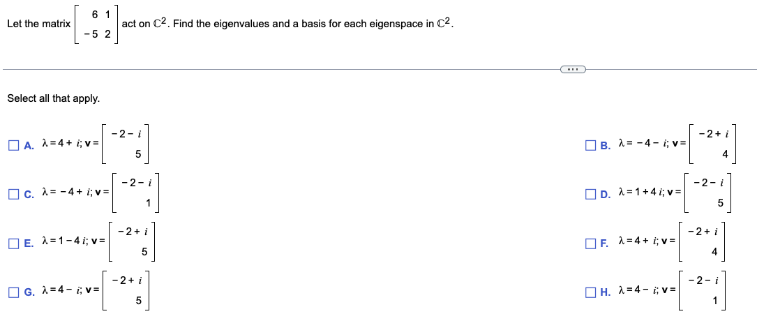 Solved 6 1 Let the matrix act on C. Find the eigenvalues and | Chegg.com