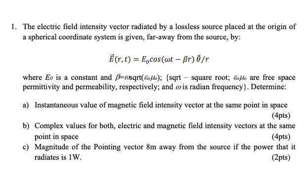 Solved 1. The electric field intensity vector radiated by a | Chegg.com