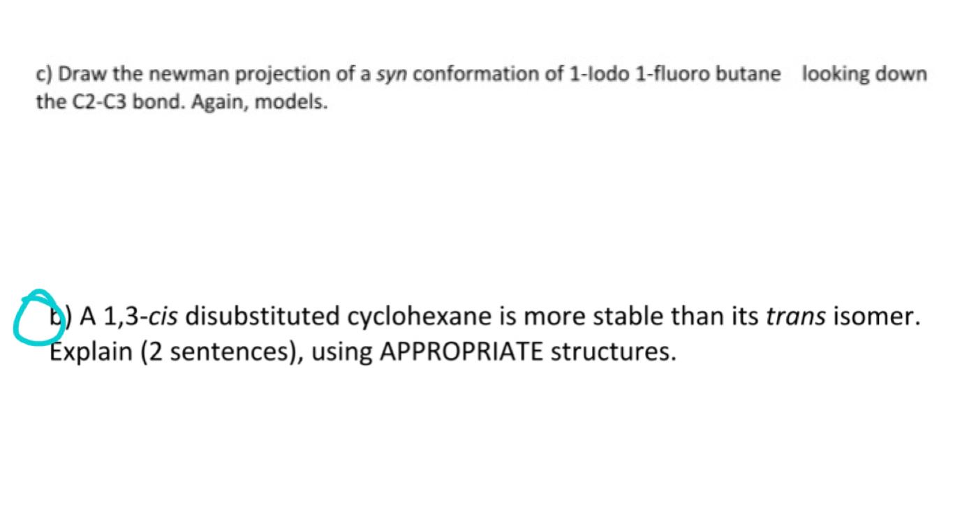 Solved c) Draw the newman projection of a syn conformation | Chegg.com