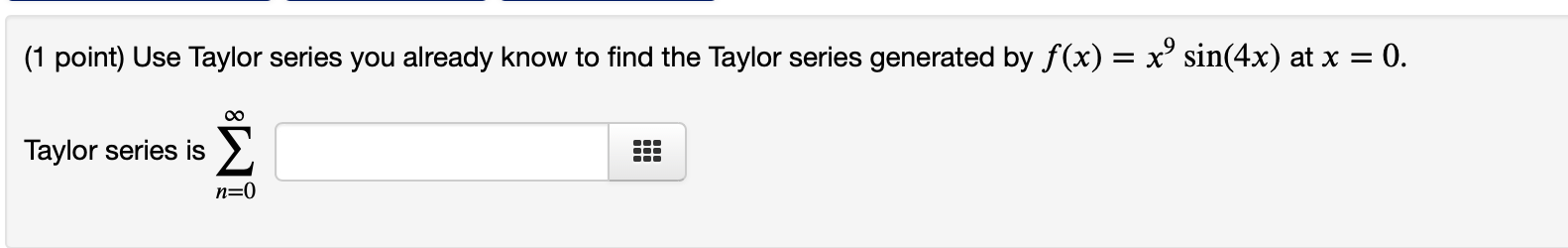 Solved (1 point) Use Taylor series you already know to find | Chegg.com