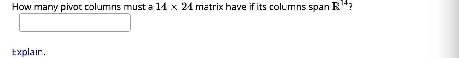 Solved How Many Pivot Columns Must A 14×24 Matrix Have If 