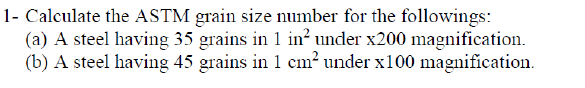Solved 1 Calculate The Astm Grain Size Number For The