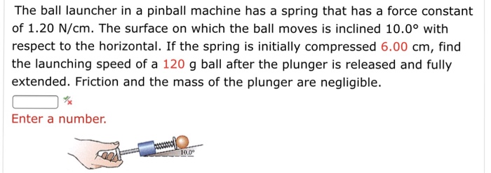 Solved The ball launcher in a pinball machine has a spring | Chegg.com