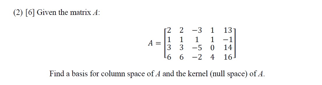 Solved (2) [6] ﻿Given the matrix A | Chegg.com