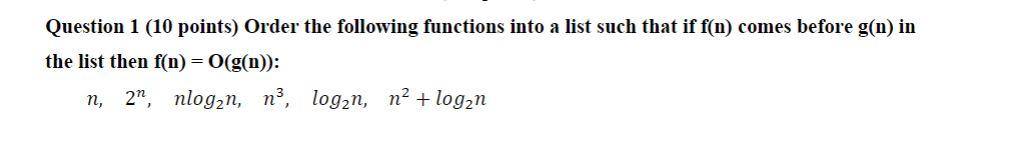 Solved Question 1 (10 points) Order the following functions | Chegg.com