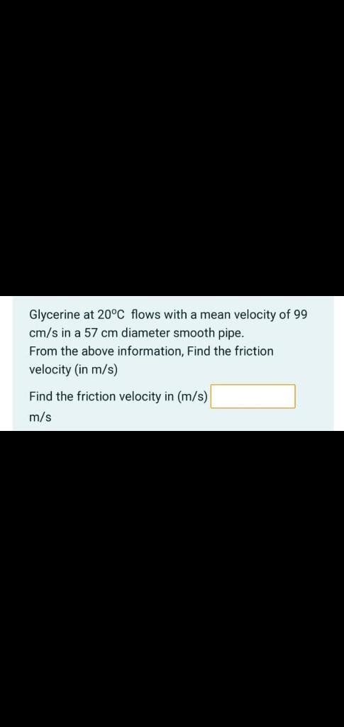 Solved Glycerine at 20°C flows with a mean velocity of 99 | Chegg.com