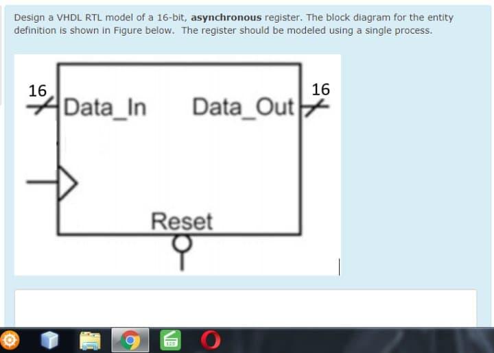 Solved Design a VHDL RTL model of a 16-bit, asynchronous | Chegg.com