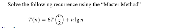 Solved Solve the following recurrence using the “Master | Chegg.com