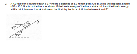 Solved A 4.0 kg block is lowered down a 37∘ incline a | Chegg.com