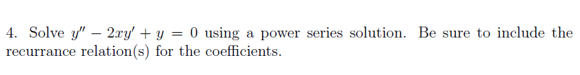 Solved 4. Solve y" – 2xy' + y = 0 using a power series | Chegg.com