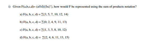 Solved i) ﻿Given F(a,b,c,d)=(ao+d)((bc)'), ﻿how would F ﻿be | Chegg.com