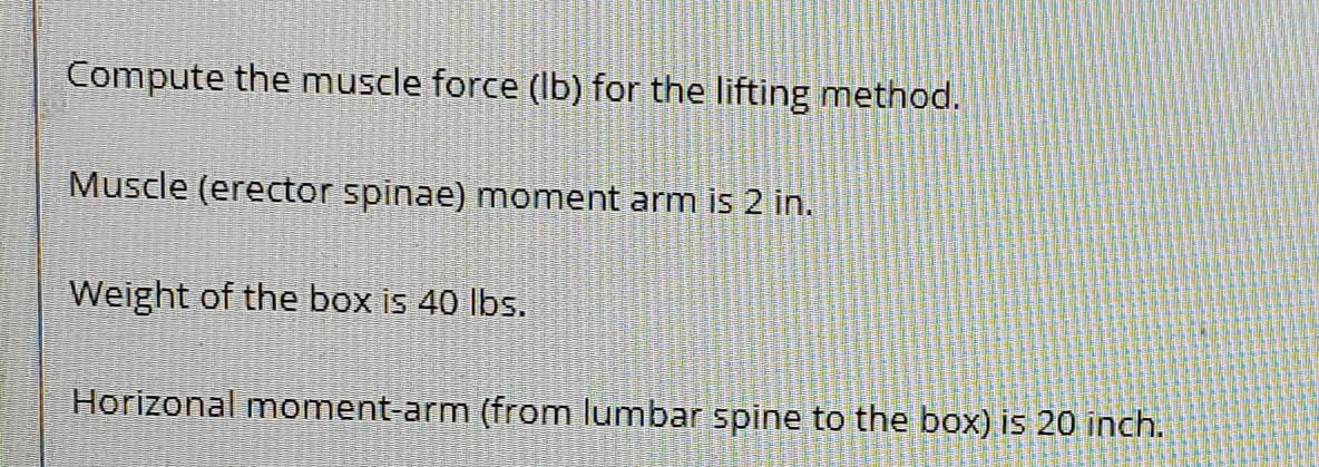 Solved Compute the muscle force (lb) for the lifting method. | Chegg.com