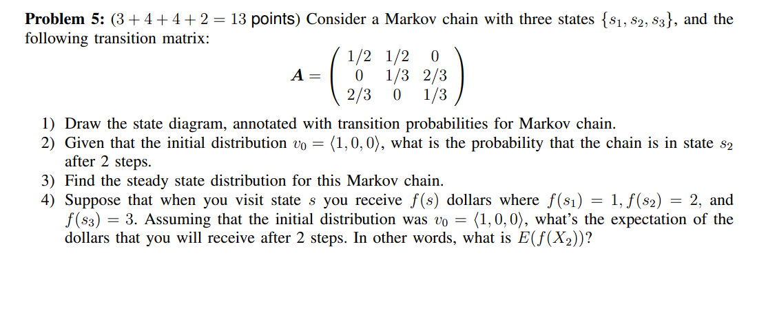 Solved Problem 5: (3+4+4+2=13 points) Consider a Markov | Chegg.com