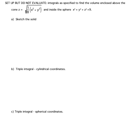 Solved SET UP BUT DO NOT EVALUATE: integrals as specified to | Chegg.com