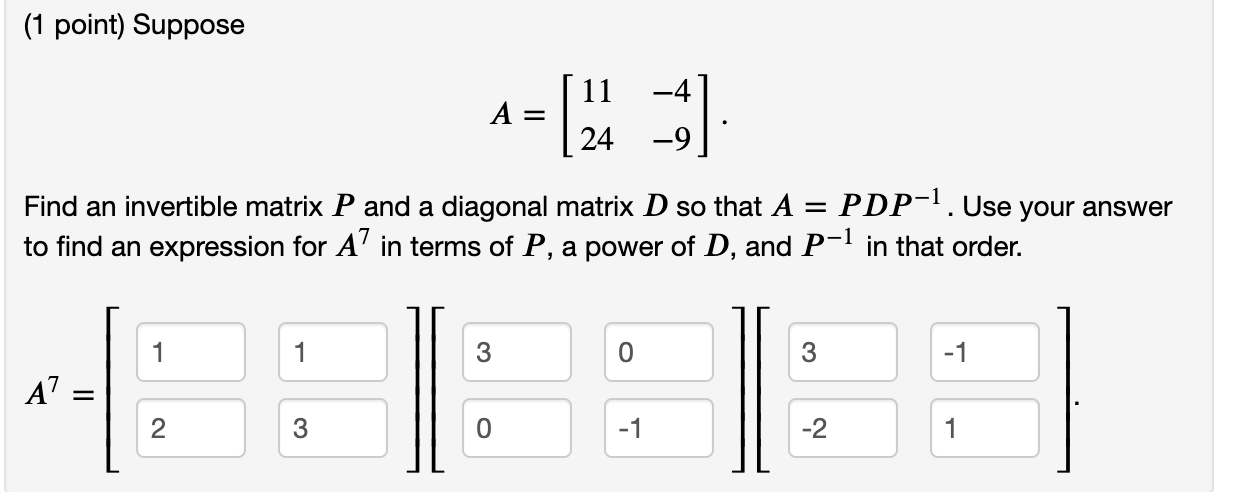 Solved (1 point) Suppose 11 A = ( 24 ) 24 Find an invertible | Chegg.com