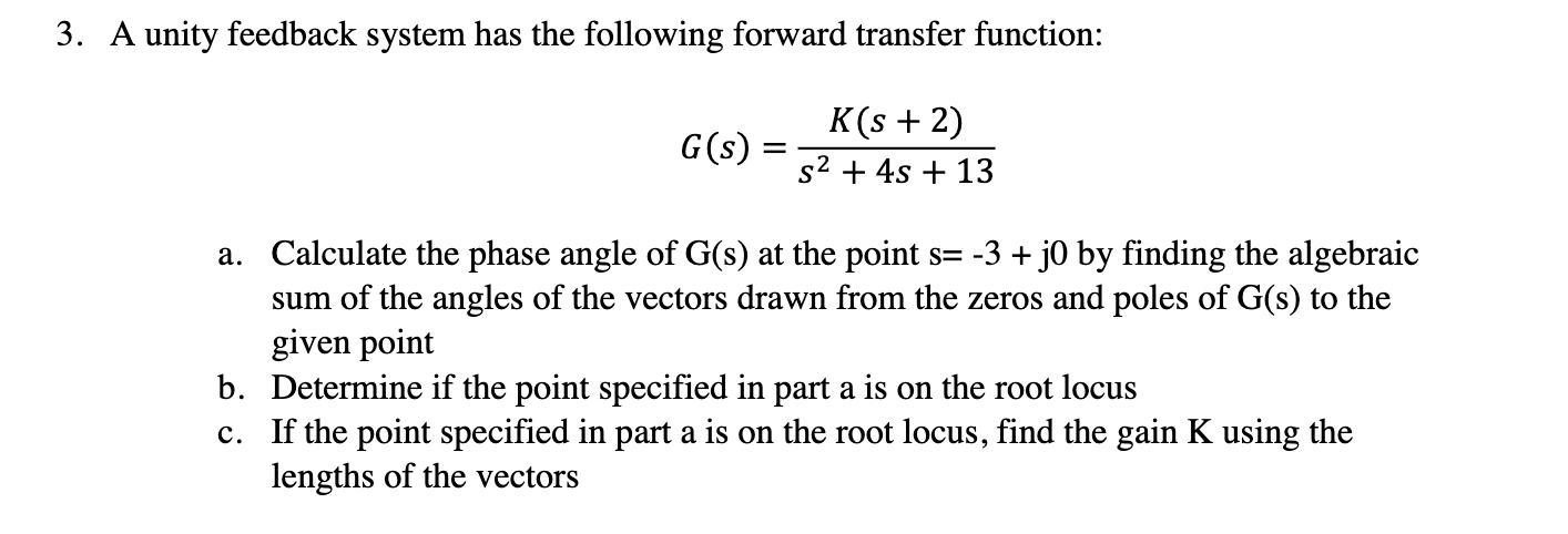 Solved 3. A unity feedback system has the following forward | Chegg.com