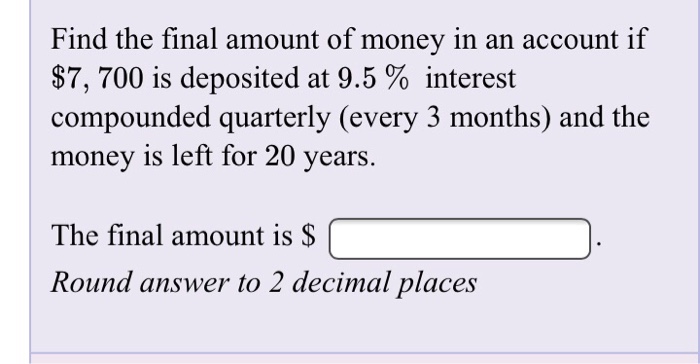 Solved Find the final amount of money in an account if | Chegg.com