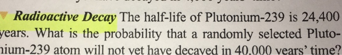 Solved Radioactive Decay The half-life of Plutonium-239 is | Chegg.com