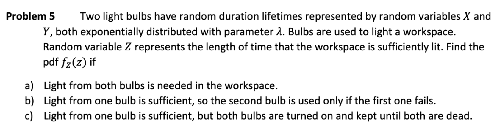 Solved Problem 5 Two light bulbs have random duration | Chegg.com
