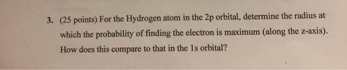 Solved (25 points) For the Hydrogen atom in the 2p orbital, | Chegg.com