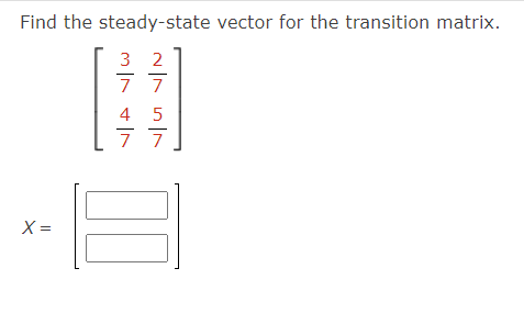 Solved Find the steady-state vector for the transition | Chegg.com