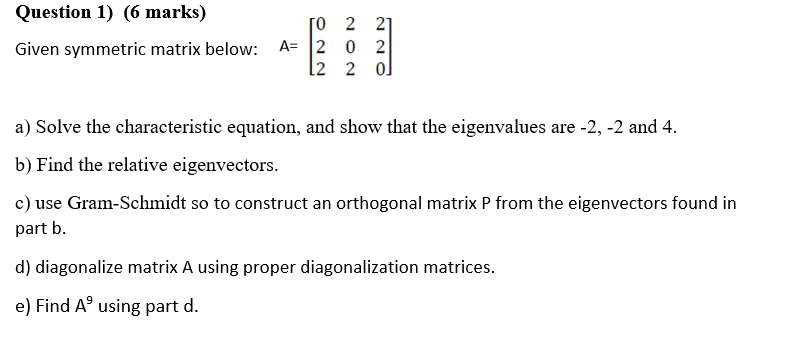 Solved Question 1) (6 marks) Given symmetric matrix below: | Chegg.com