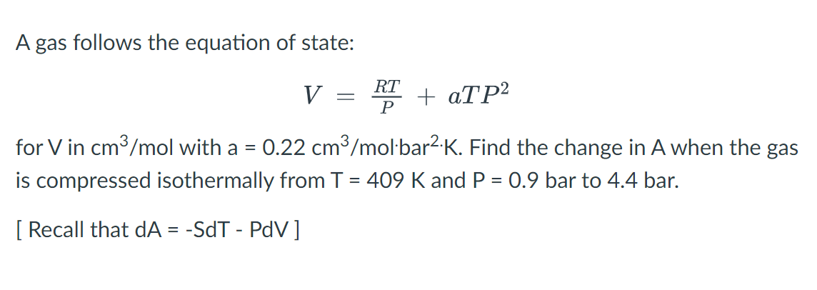 Solved A gas follows the equation of state: V=PRT+aTP2 for V | Chegg.com