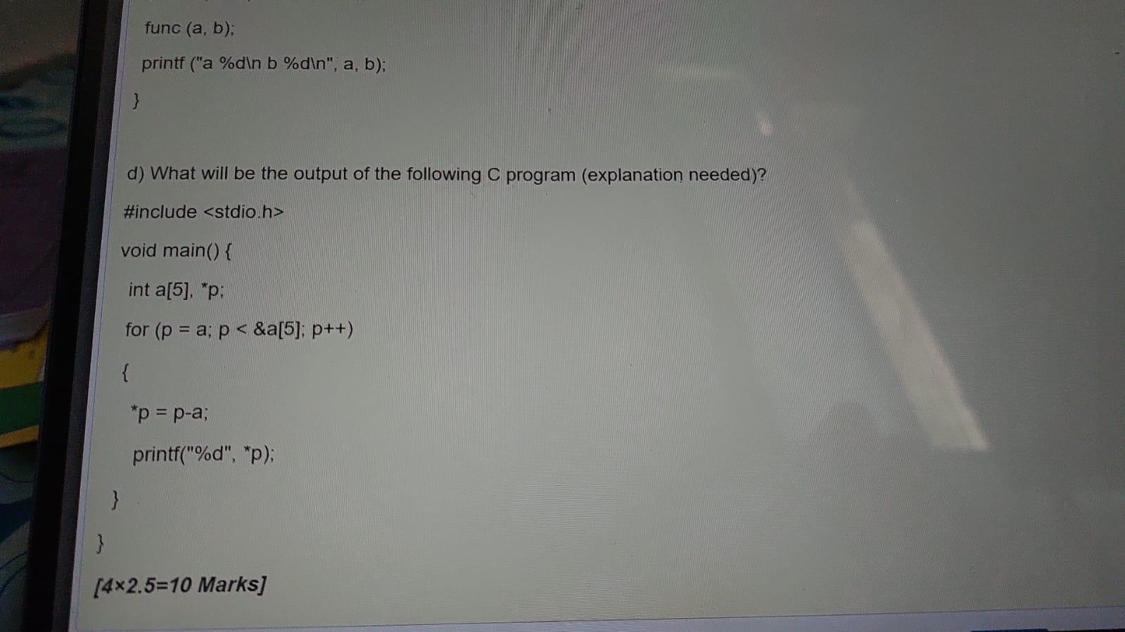 Solved func (a, b); printf ("a %d\n b %d\n", a, b); } d) | Chegg.com