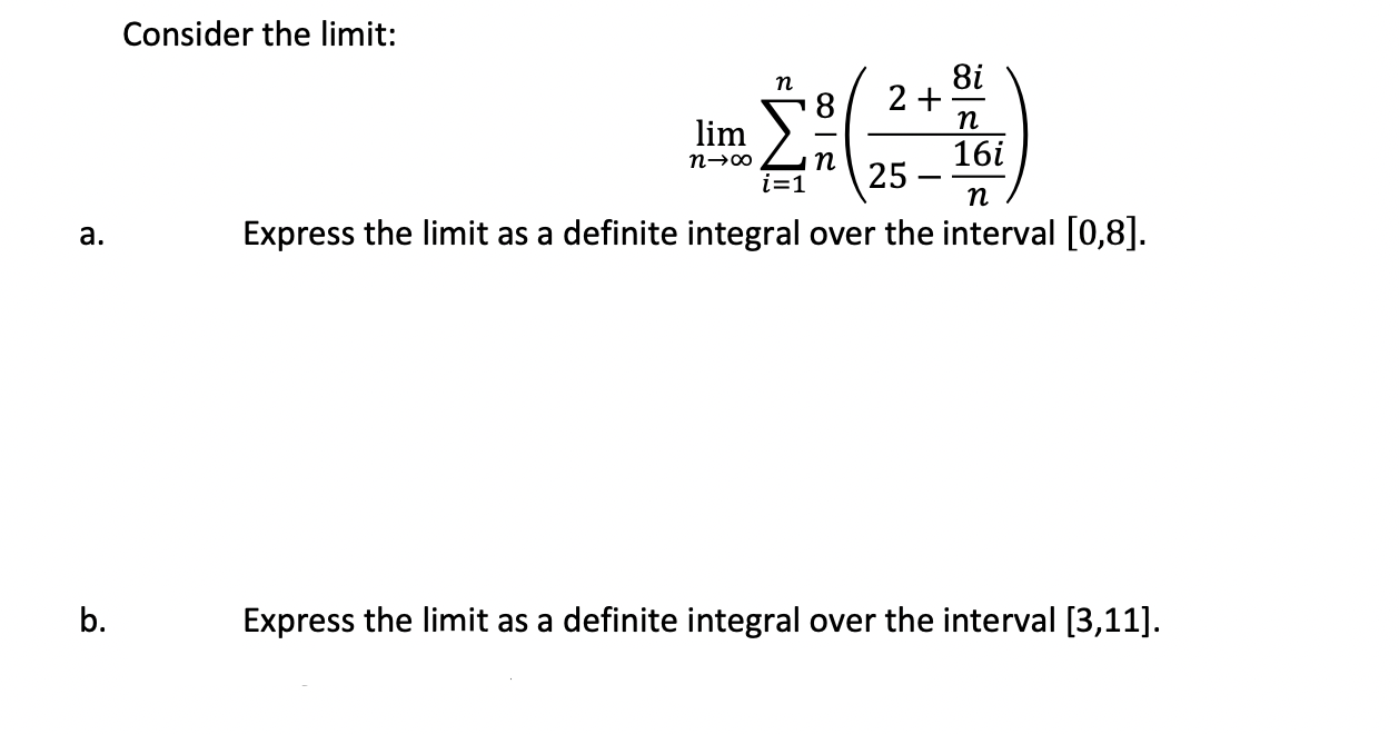 Solved Consider the limit: limn→∞∑i=1nn8(25−n16i2+n8i) | Chegg.com