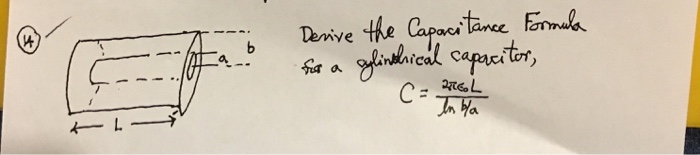 Solved Derive the capacitance Formula for a cylindrical | Chegg.com