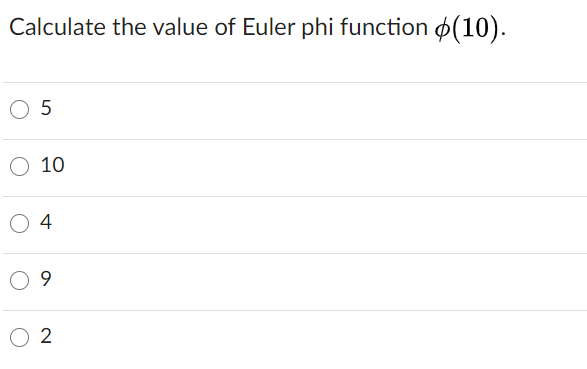 Solved Calculate the value of Euler phi function $(10). O 5 | Chegg.com