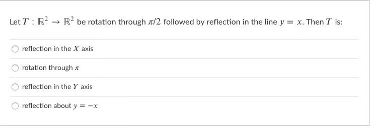 Solved Let T: R2 + R2 be rotation through 1/2 followed by | Chegg.com