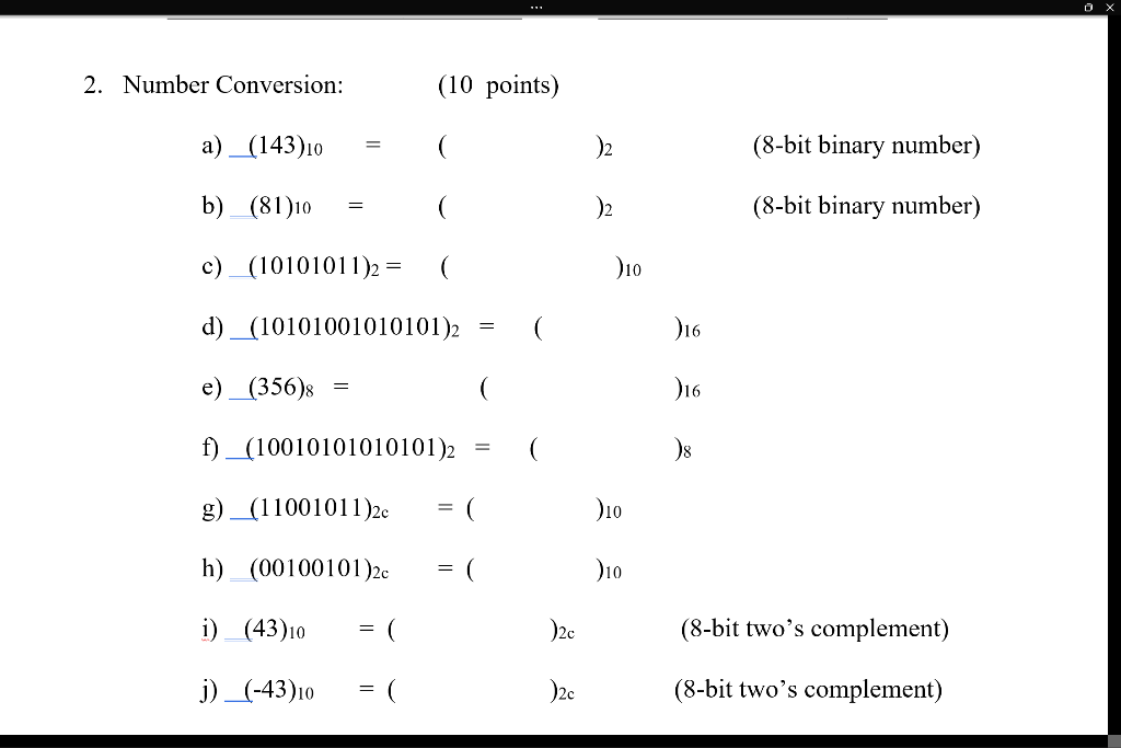 Solved Number Conversion: (10 points) a) (143)10=()2 (8-bit | Chegg.com