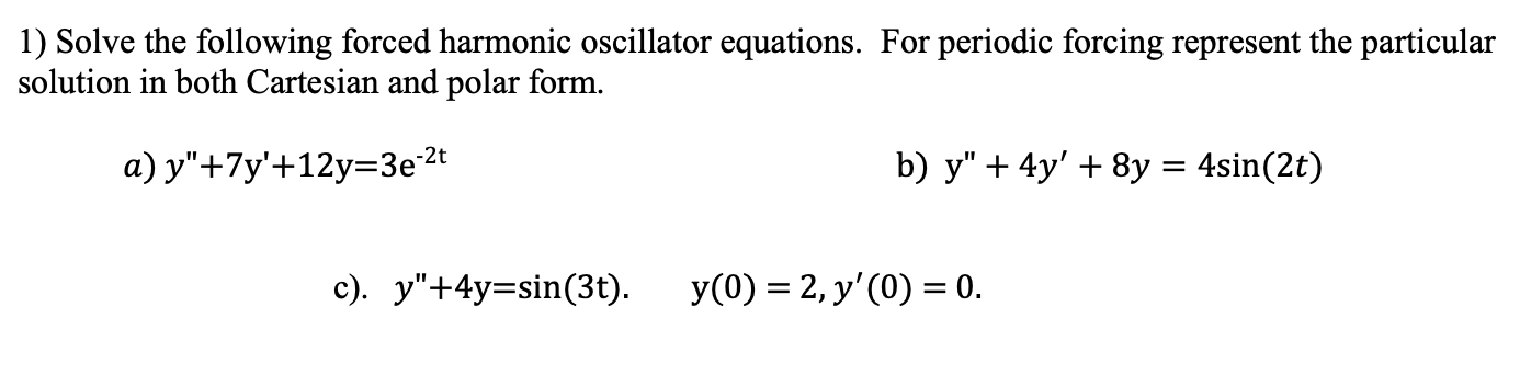 Solved Solve the following forced harmonic oscillator | Chegg.com