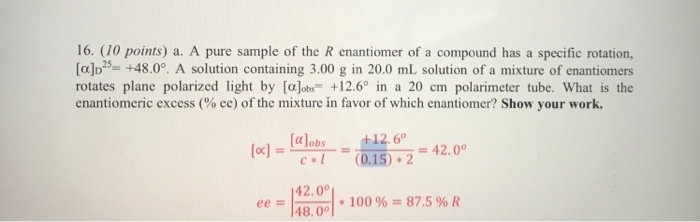 Solved 16. (10 points) a. A pure sample of the R enantiomer | Chegg.com