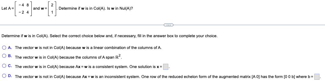 Solved Let A=[−4−284] and w=[21]. Determine if w is in | Chegg.com
