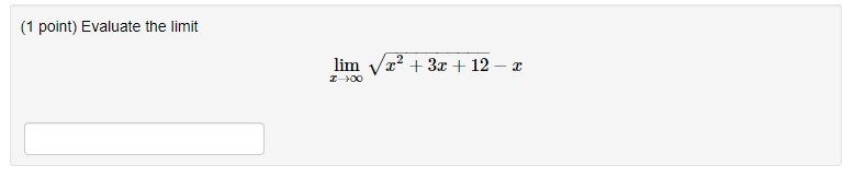 Solved (1 point) Evaluate the limit limx→∞x2+3x+12−x | Chegg.com