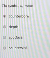 Solved The symbol, , means • counterbore depth spotface. | Chegg.com