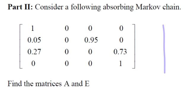 Part II: Consider a following absorbing Markov chain. | Chegg.com