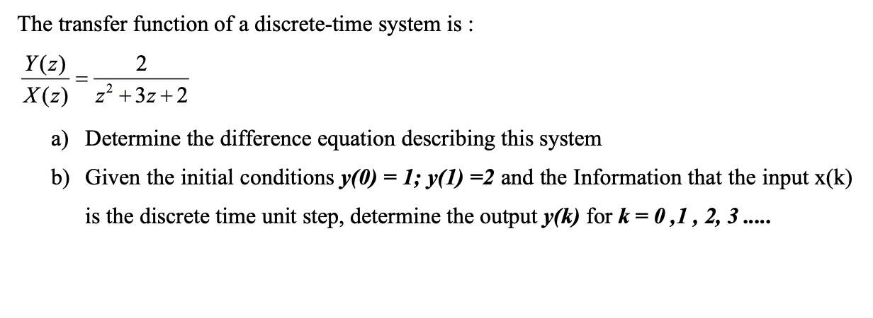 Solved The transfer function of a discrete-time system is : | Chegg.com