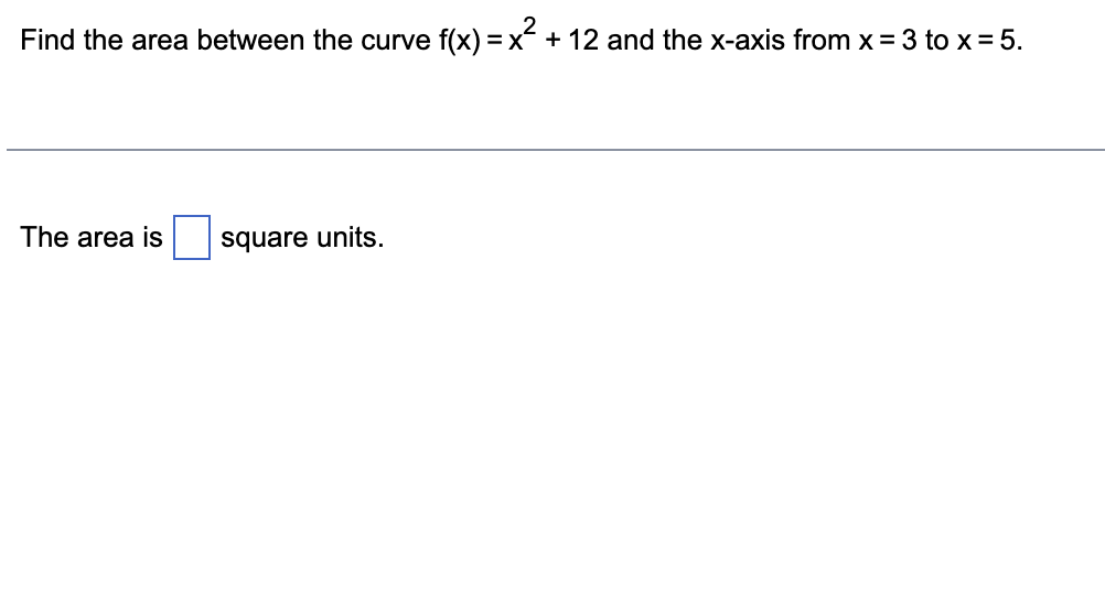 Solved Find the area between the curve f(x)=x2+12 and the | Chegg.com