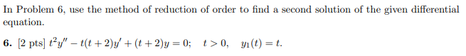 Solved In Problem 6, use the method of reduction of order to | Chegg.com