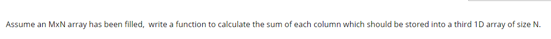 Solved Assume an MxN array has been filled, write a function | Chegg.com