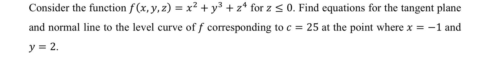 Solved Consider the function f(x,y,z)=x2+y3+z4 for z≤0. Find | Chegg.com