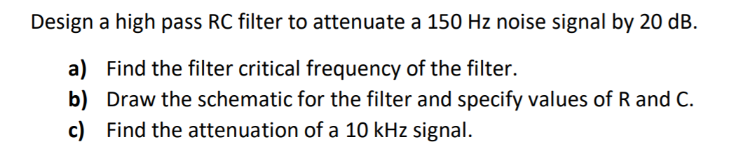 Solved Design a high pass RC filter to attenuate a 150 Hz | Chegg.com