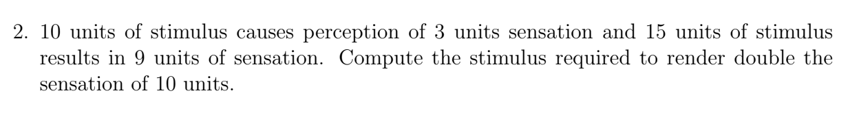 Solved 2. 10 units of stimulus causes perception of 3 units | Chegg.com
