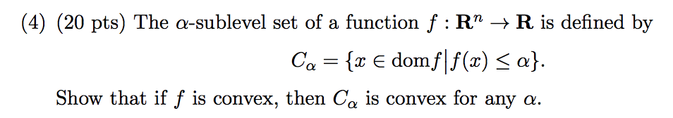Solved (4) (20 pts) The a-sublevel set of a function f:R” + | Chegg.com